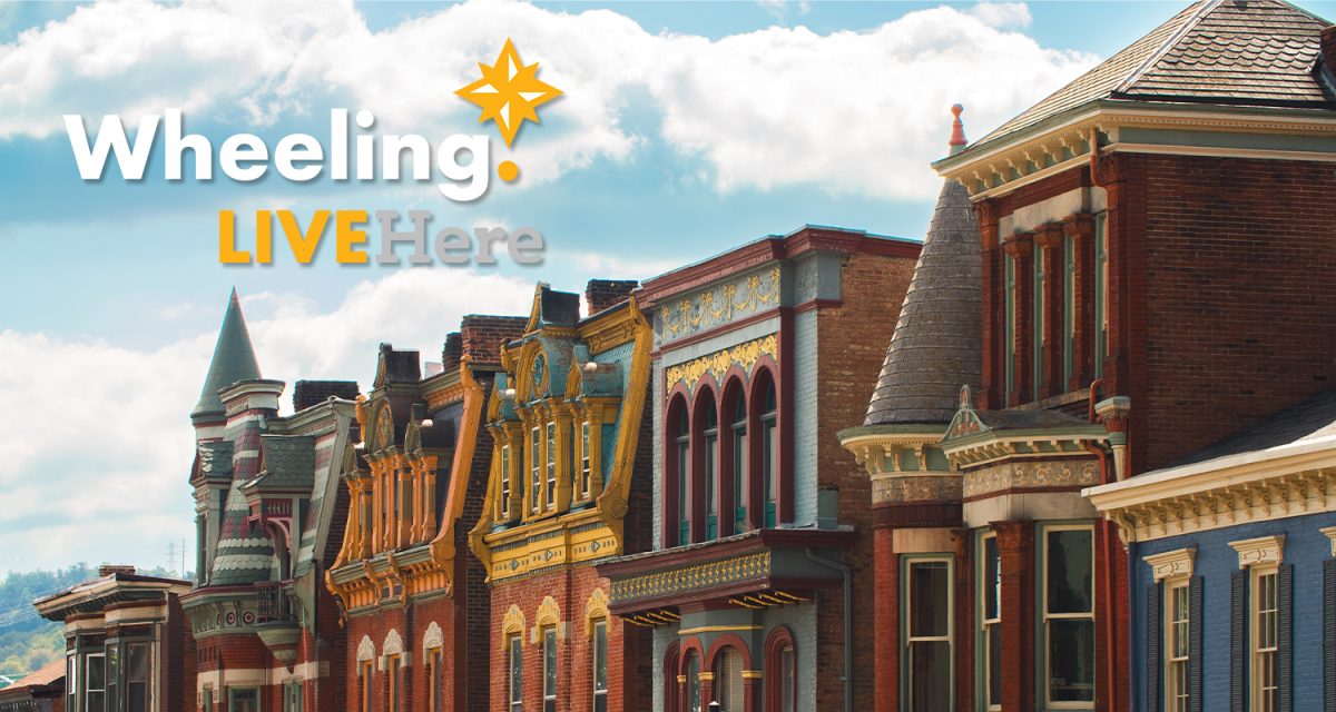 Wheeling Live Here: Your Guide to Living, Working, and Thriving in the ...